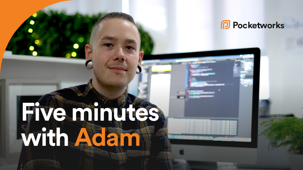Five minutes with Adam | Pocketworks