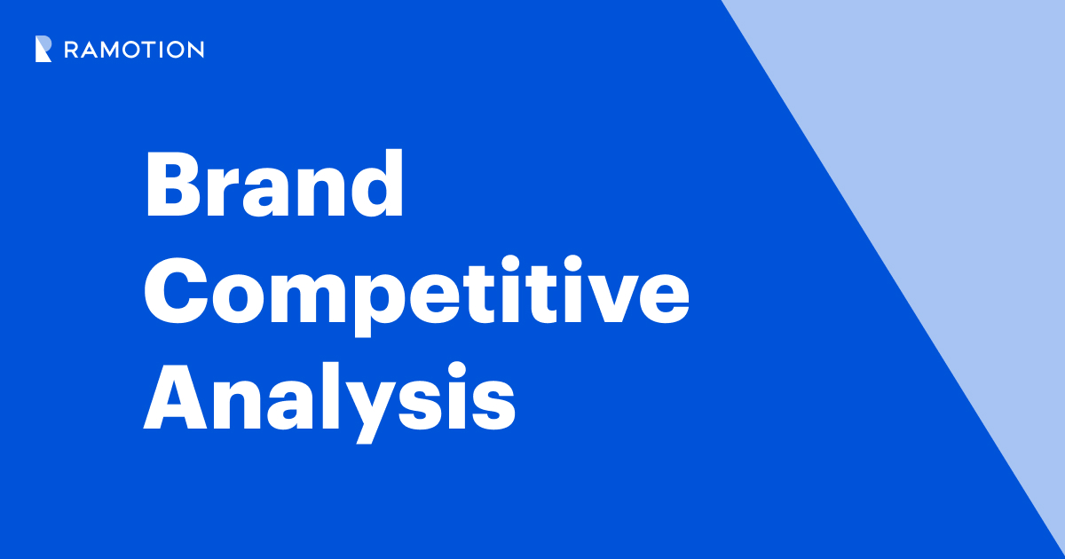 Brand Competitive Analysis: Benefits, Steps & Tools | Ramotion Agency