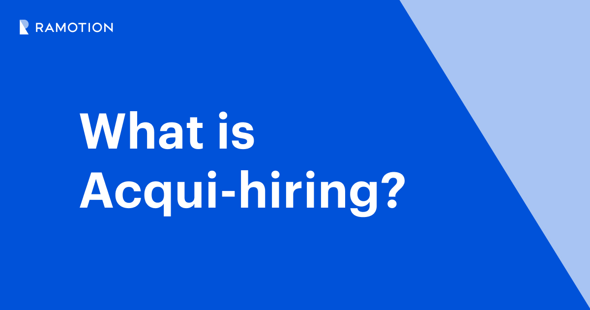 What is Acqui-Hiring: Pros, Cons, How to Apply? | Ramotion Agency
