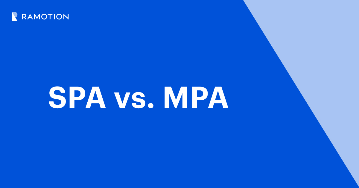 SPA vs. MPA Web Architecture: Comparison & Practices | Ramotion