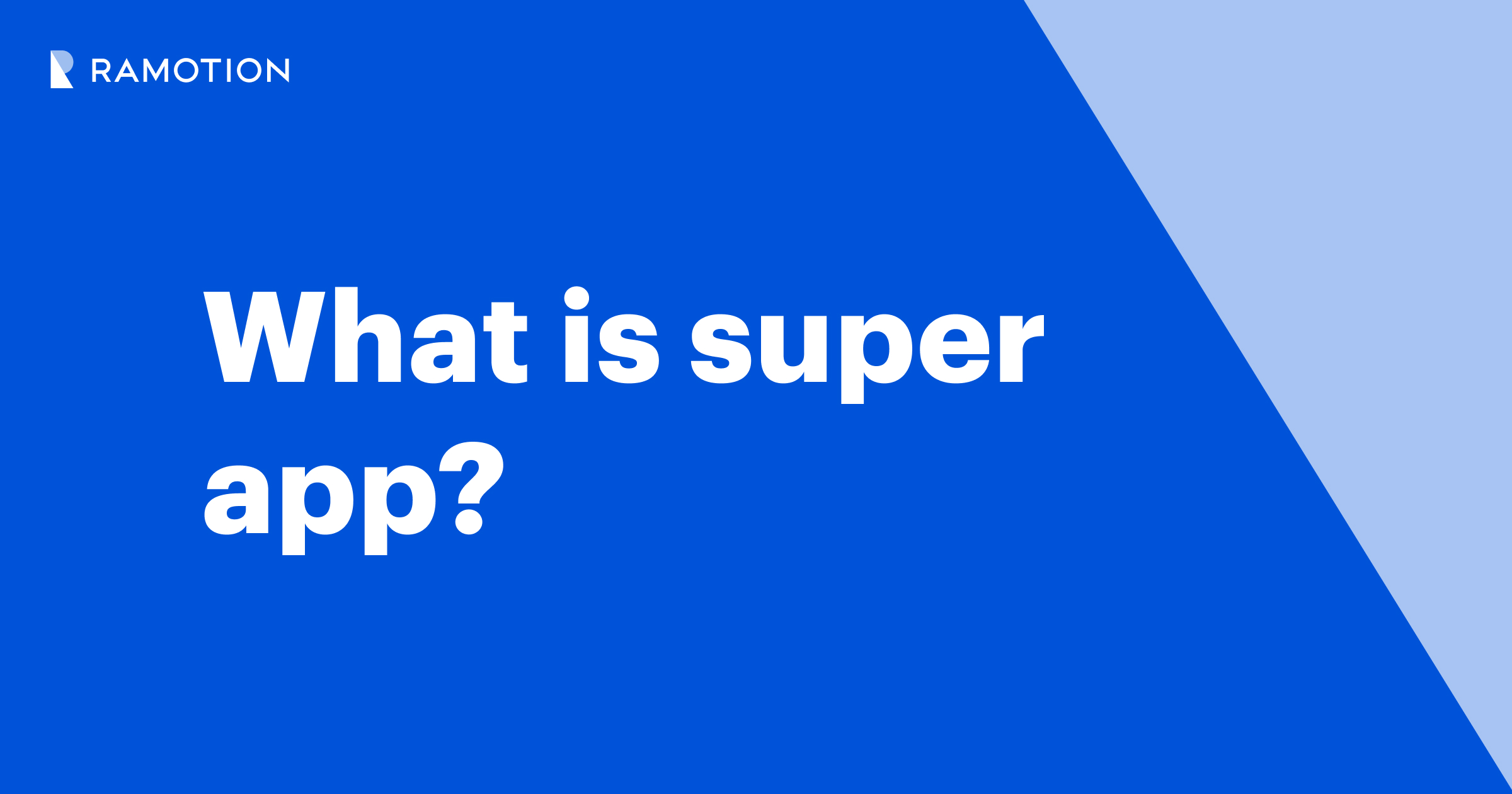 What is Super App? Benefits, Examples & Launching | Ramotion Agency