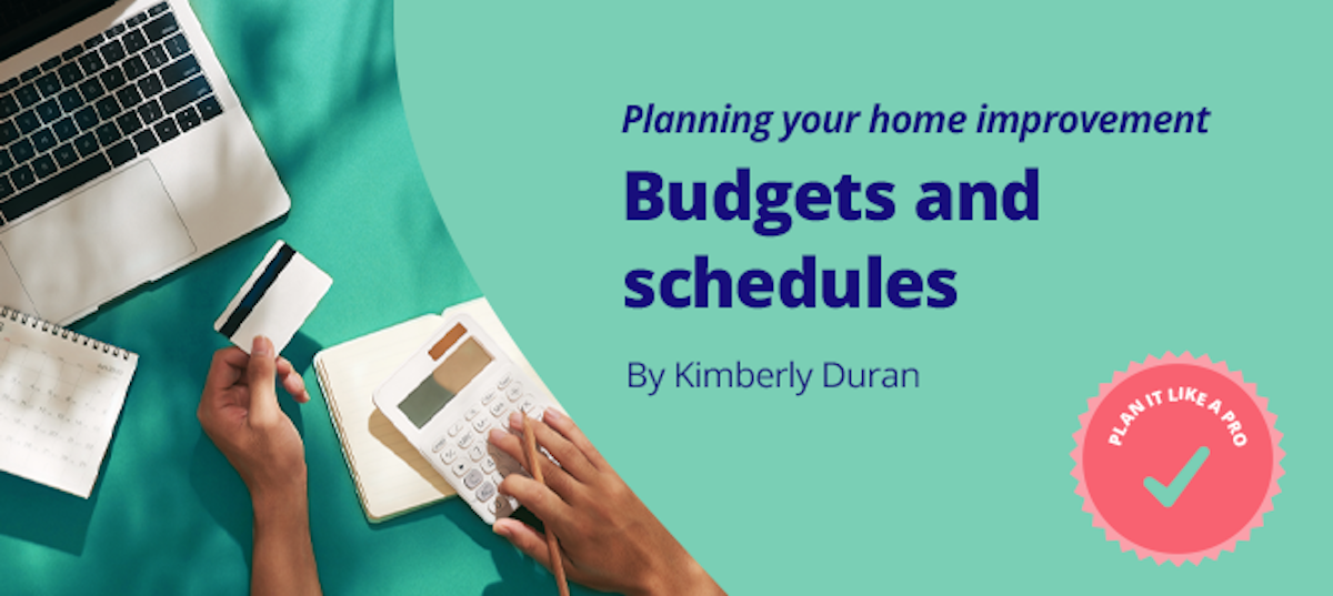 Planning your home improvement part 2: budgets and schedules