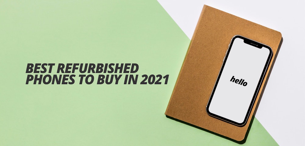 Best Refurbished Smartphones to Buy For Any Budget