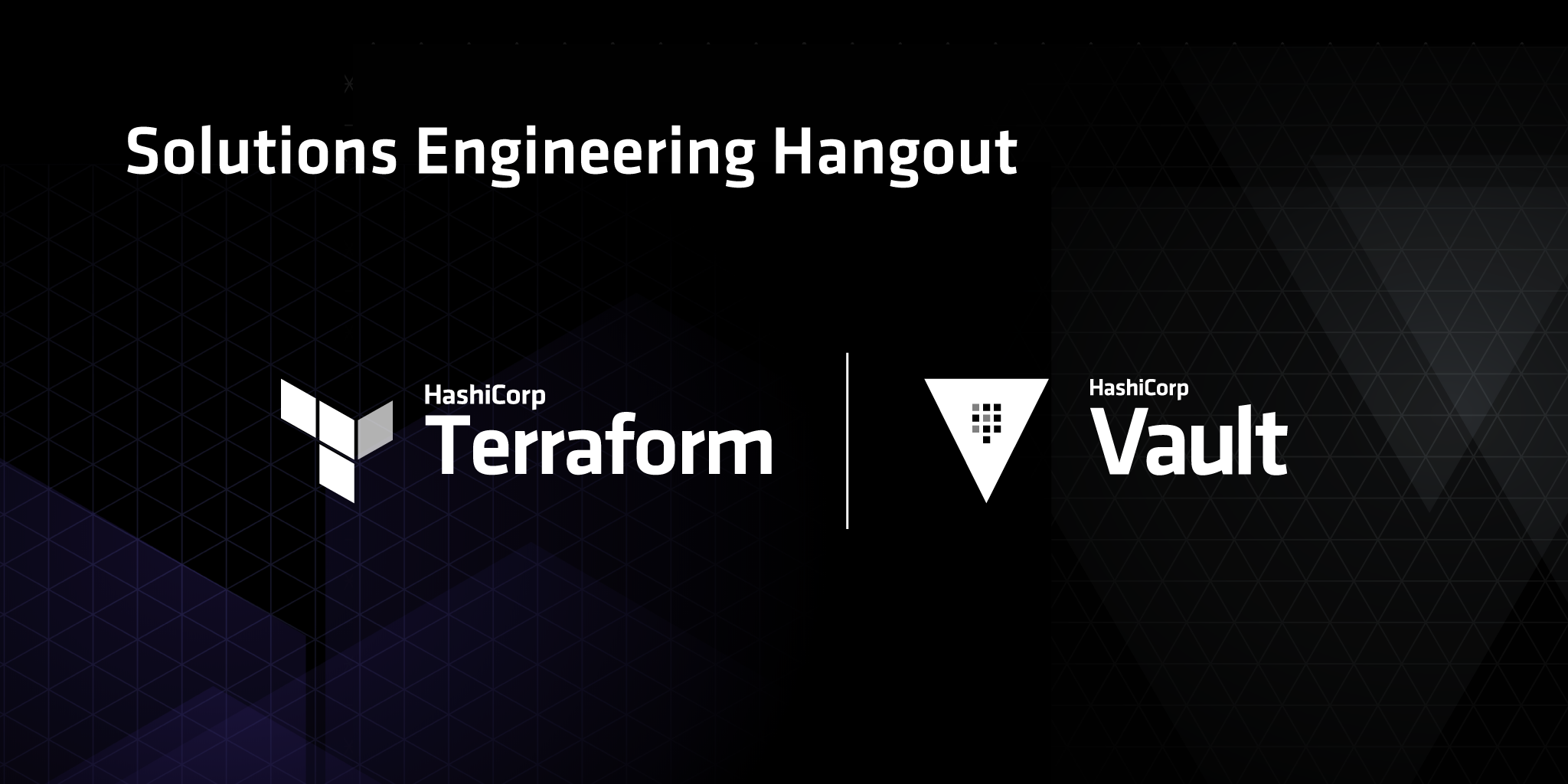 Solutions Engineering Hangout: Security in Depth with Terraform and Vault