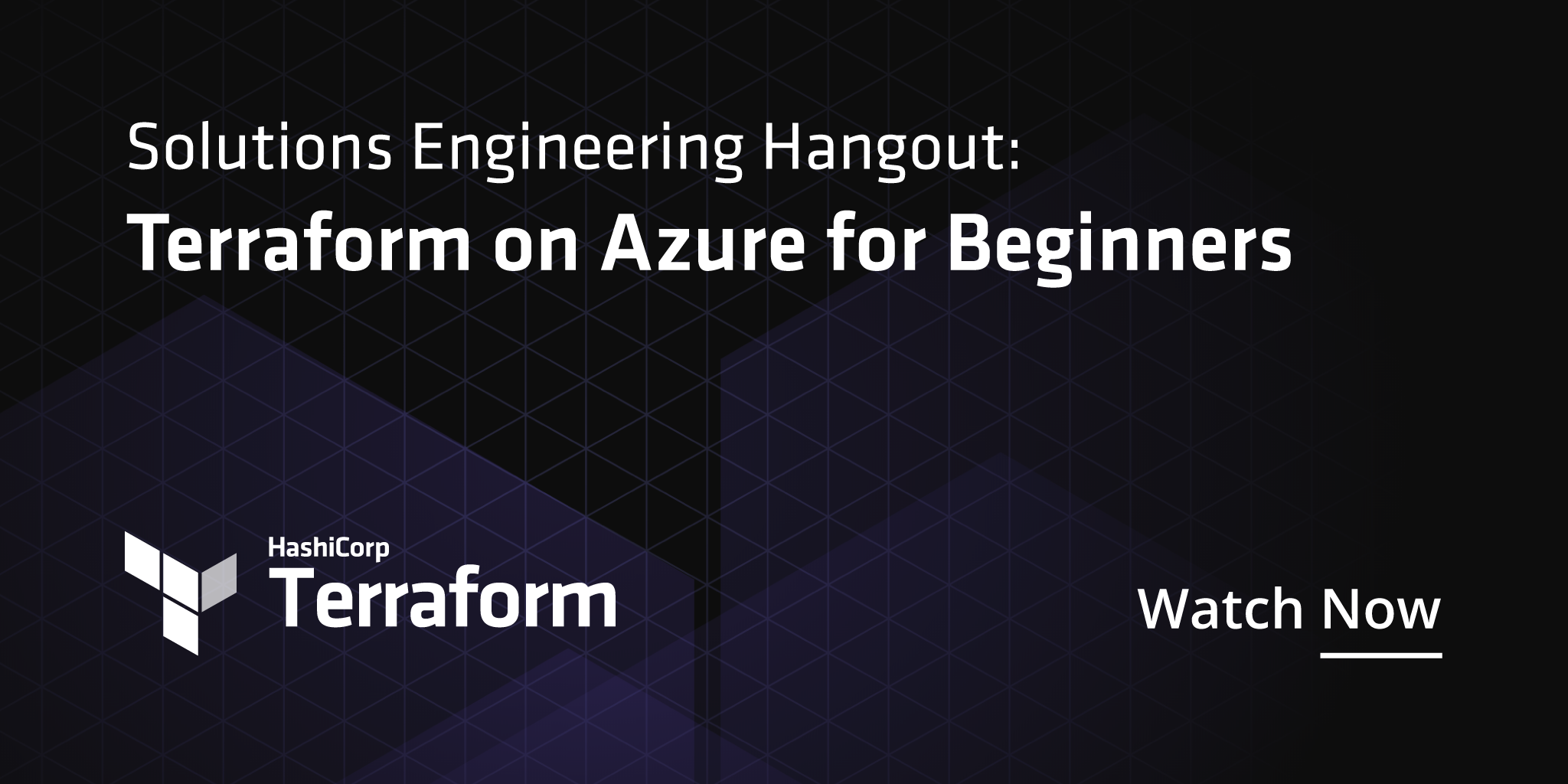 Solutions Engineering Hangout: Terraform on Azure for Beginners
