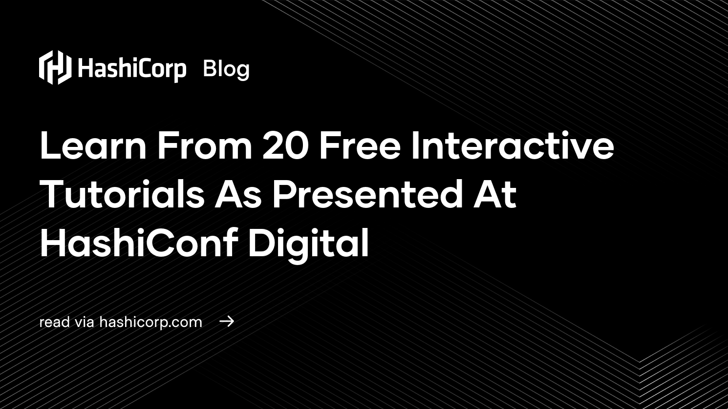 Learn From 20 Free Interactive Tutorials As Presented At HashiConf Digital Learn From 20 Free Interactive Tutorials As Presented At HashiConf Digital
