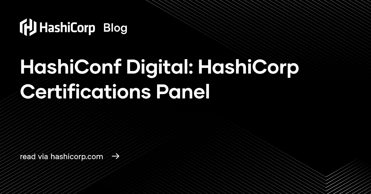 HashiConf Digital: HashiCorp Certifications Panel HashiConf Digital: HashiCorp Certifications Panel