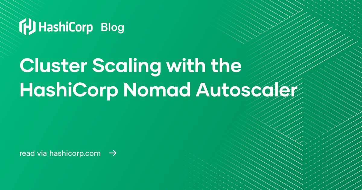 Cluster Scaling with the HashiCorp Nomad Autoscaler Cluster Scaling with the HashiCorp Nomad Autoscaler