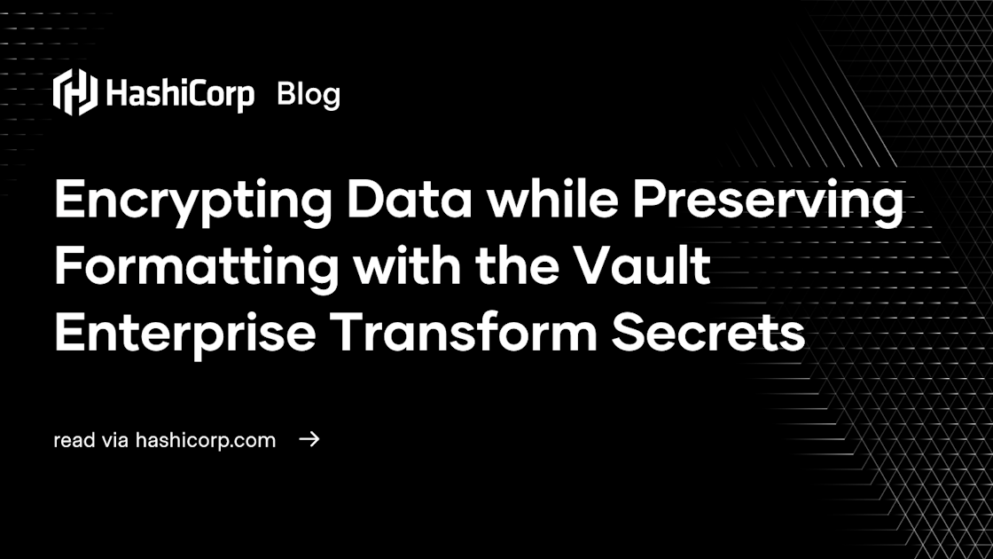 Encrypting Data while Preserving Formatting with the Vault Enterprise Transform Secrets Engine