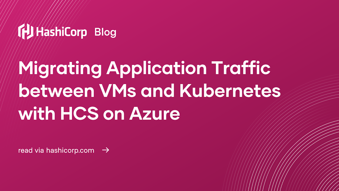 Migrating Application Traffic between VMs and Kubernetes with HCS on Azure