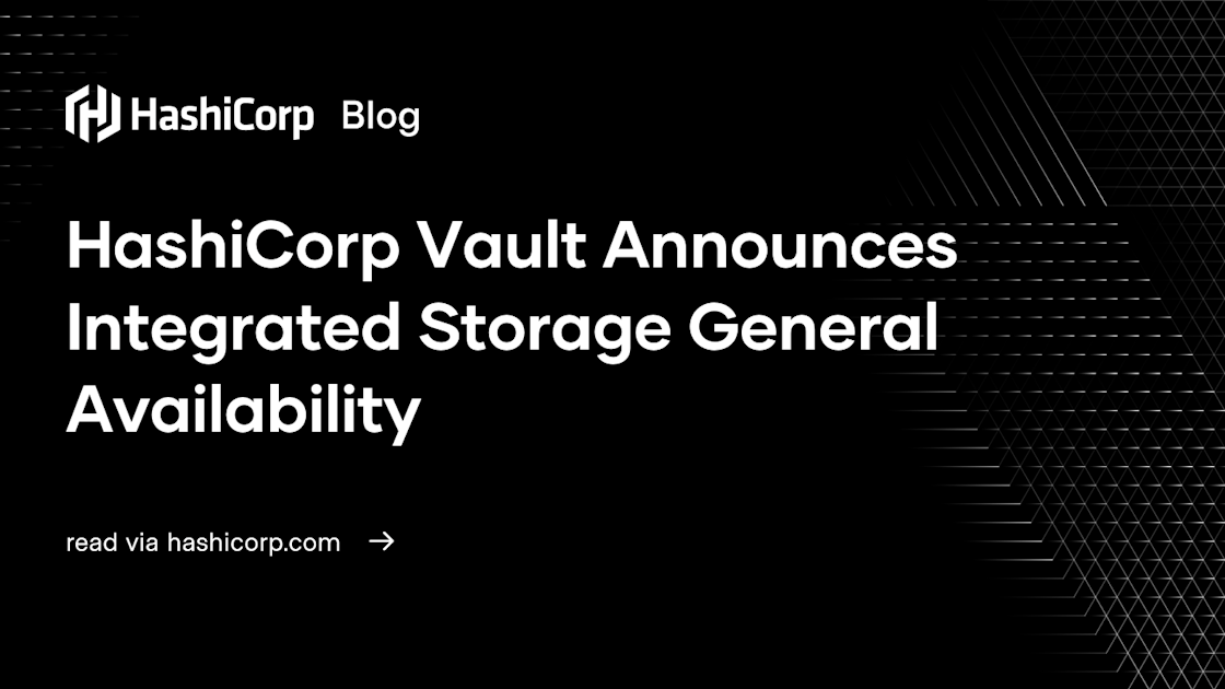 HashiCorp Vault Announces Integrated Storage General Availability