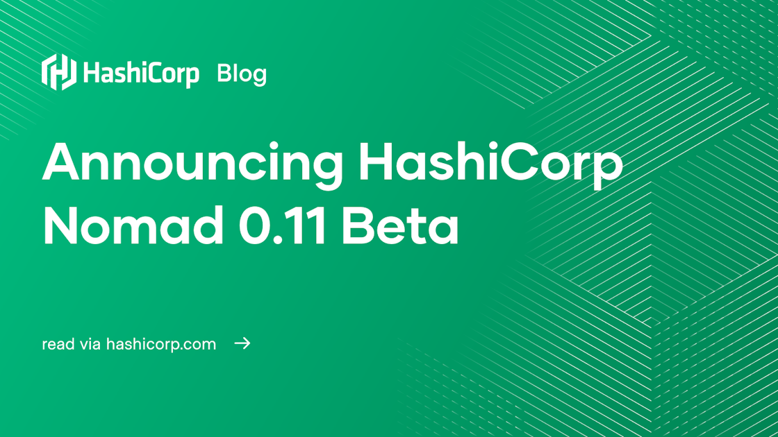 Announcing HashiCorp Nomad 0.11 Beta