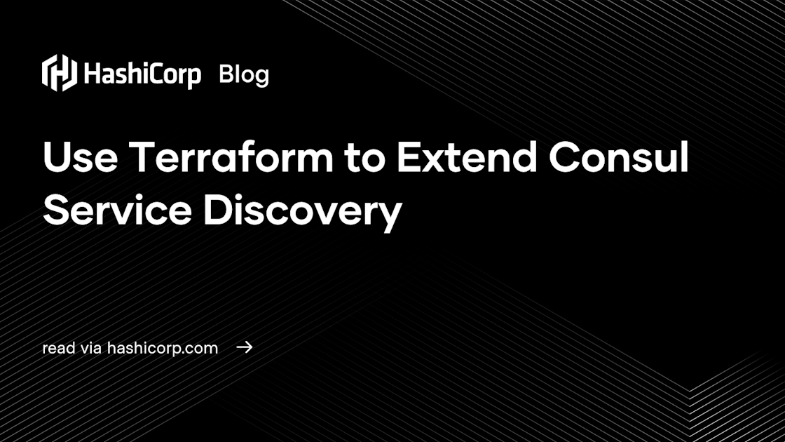 Use Terraform to Extend Consul Service Discovery