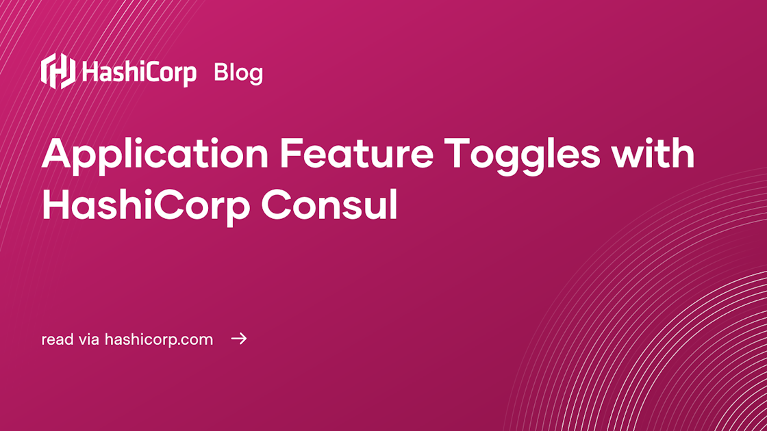 Application Feature Toggles with HashiCorp Consul