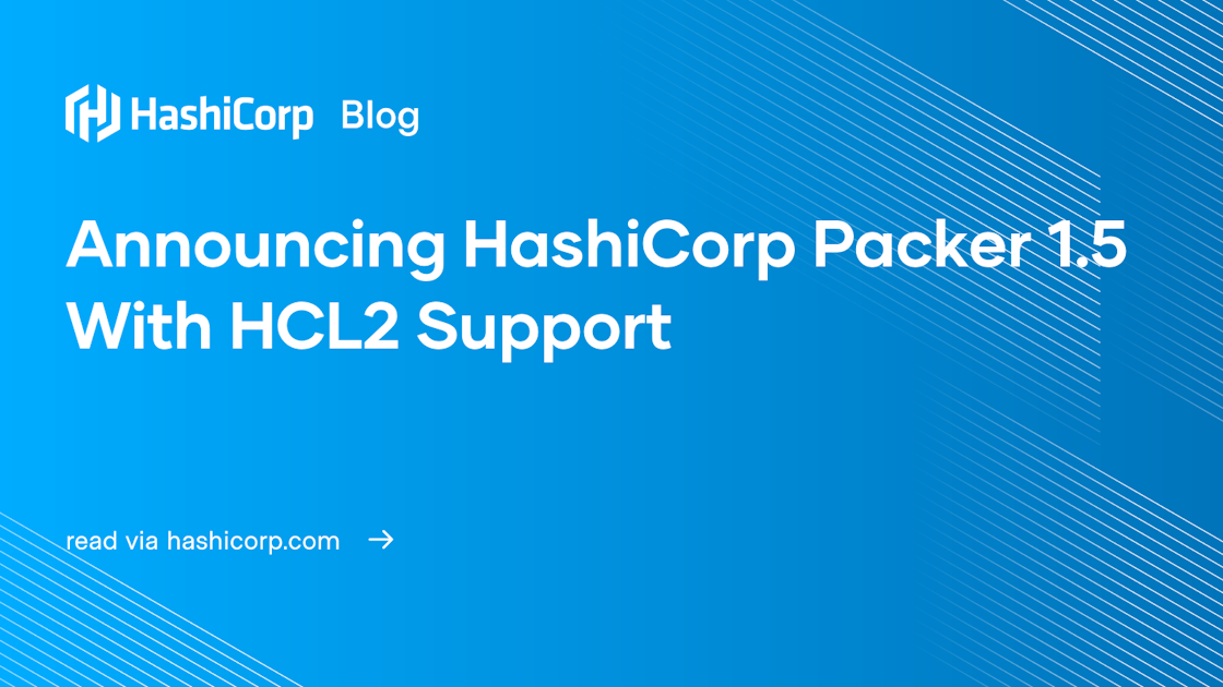 Announcing HashiCorp Packer 1.5 With HCL2 Support