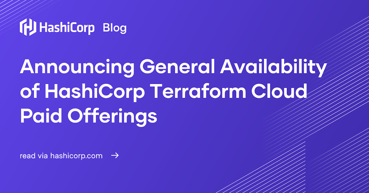 Announcing General Availability of HashiCorp Terraform Cloud Paid Offerings Announcing General Availability of HashiCorp Terraform Cloud Paid Offerings