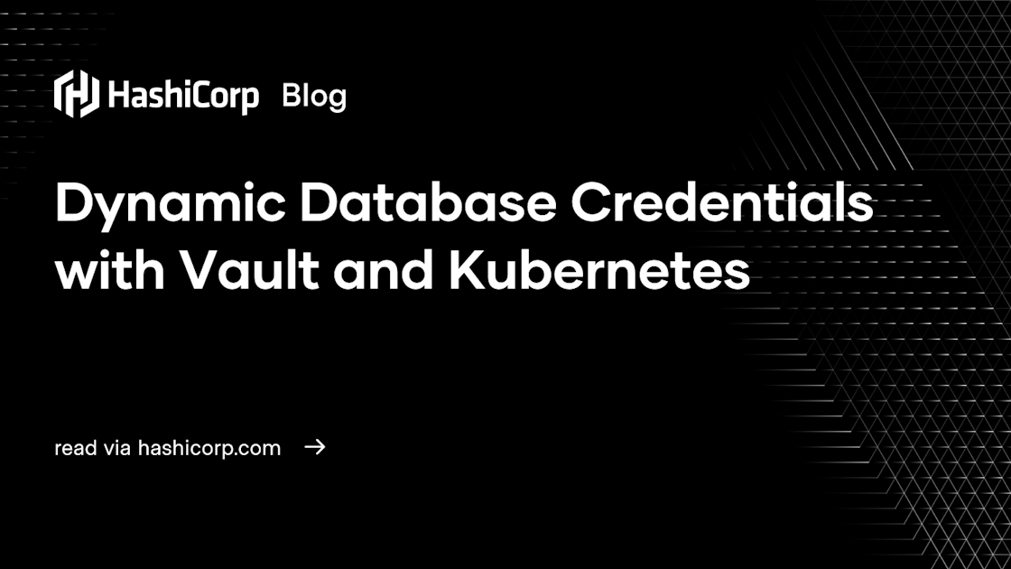 Dynamic Database Credentials With Vault And Kubernetes