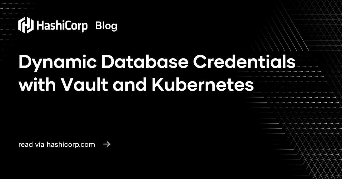 Dynamic Database Credentials With Vault And Kubernetes