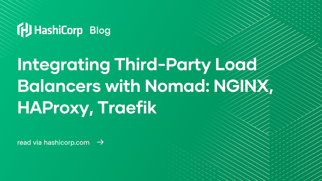 Integrating Third-Party Load Balancers with Nomad: NGINX, HAProxy, Traefik
