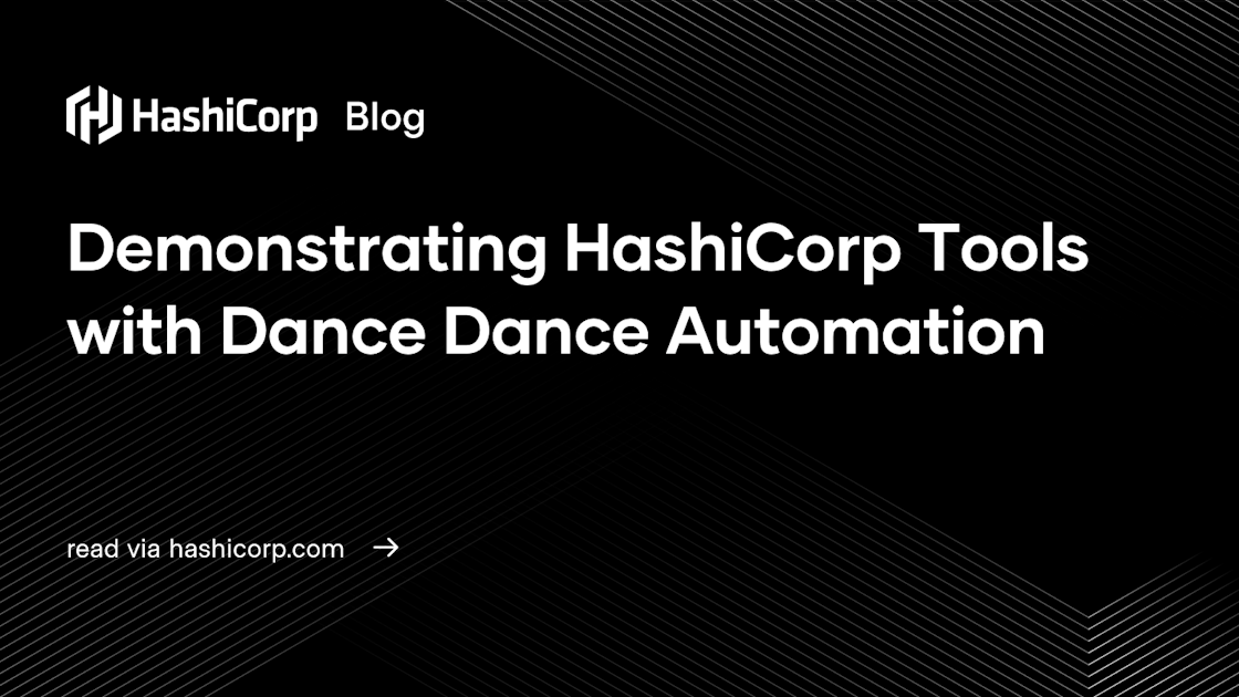Demonstrating HashiCorp Tools with Dance Dance Automation