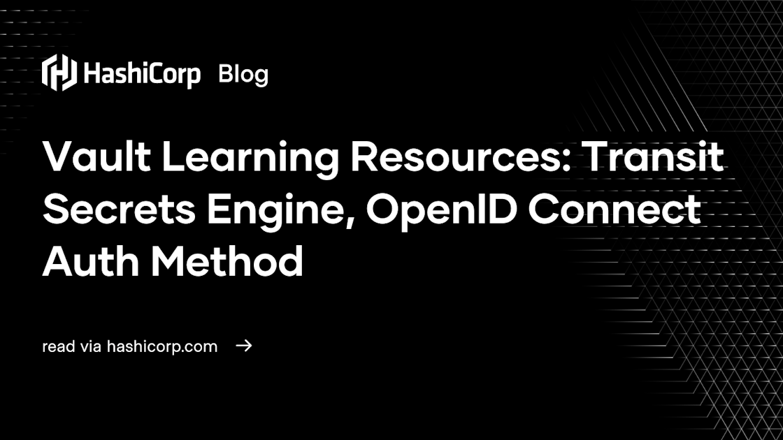 Vault Learning Resources: Transit Secrets Engine, OpenID Connect Auth ...