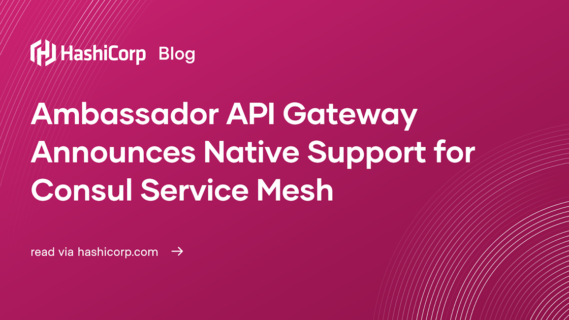 Ambassador API Gateway Announces Native Support for Consul Service Mesh