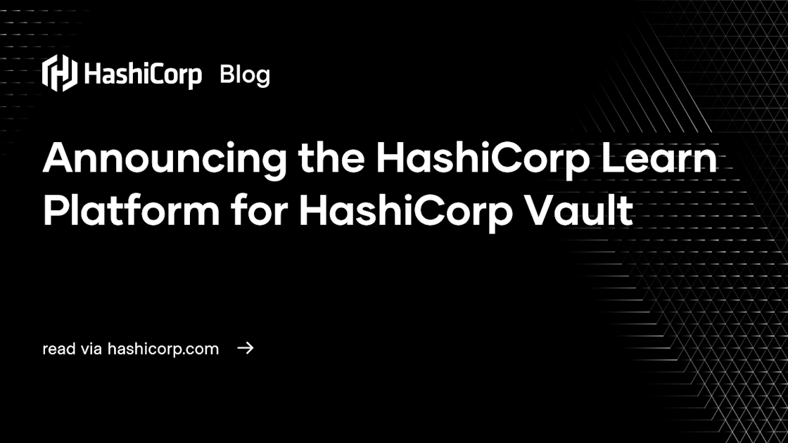 Announcing the HashiCorp Learn Platform for HashiCorp Vault