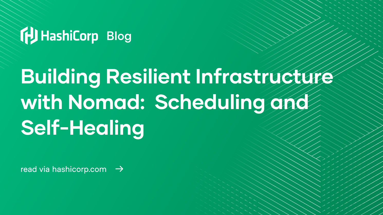 Building Resilient Infrastructure with Nomad: Scheduling and Self-Healing