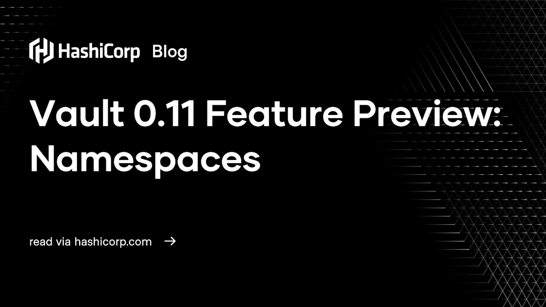 Vault 0.11 Feature Preview: Namespaces