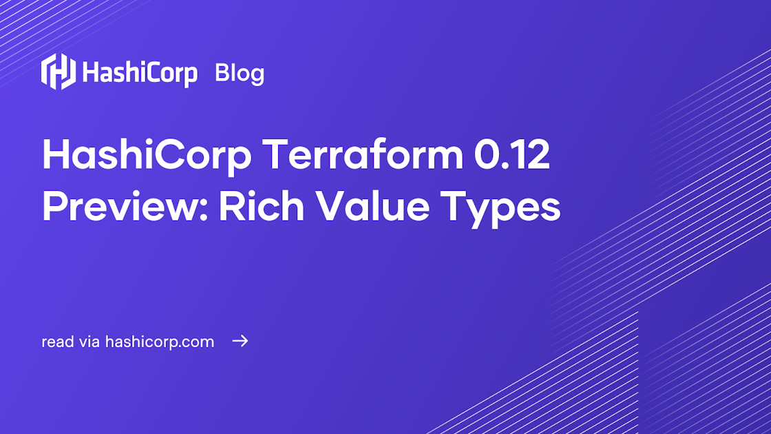 HashiCorp Terraform 0.12 Preview: Rich Value Types