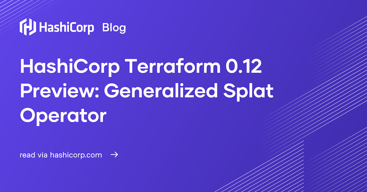 Hashicorp Terraform 0 12 Preview Generalized Splat Operator