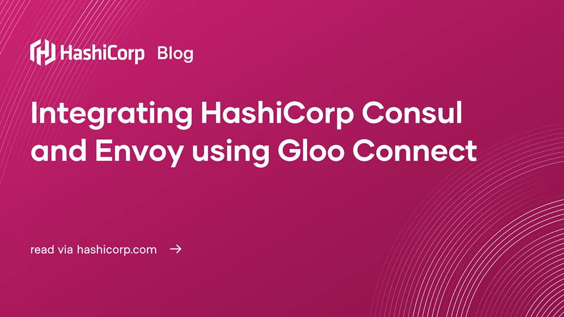 Integrating HashiCorp Consul and Envoy using Gloo Connect