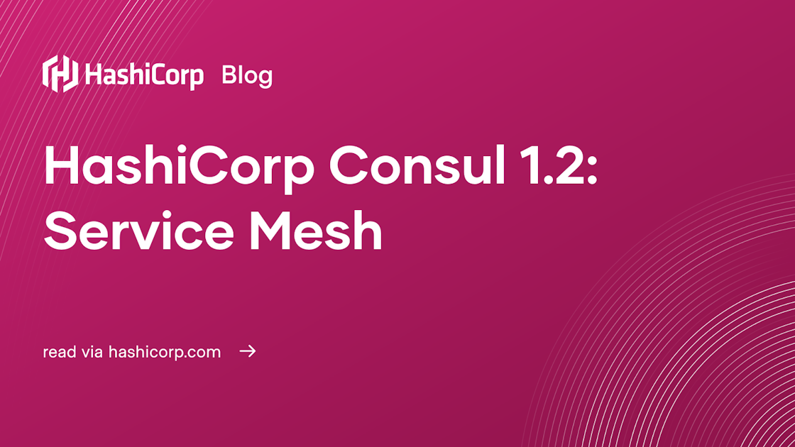 HashiCorp Consul 1.2: Service Mesh