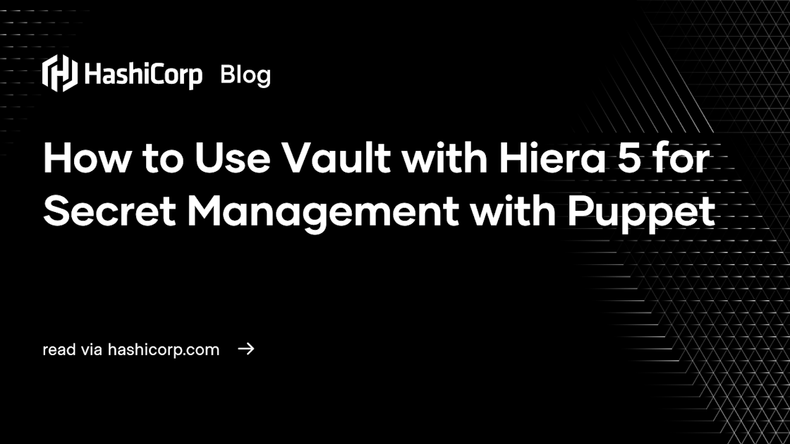 How to Use Vault with Hiera 5 for Secret Management with Puppet