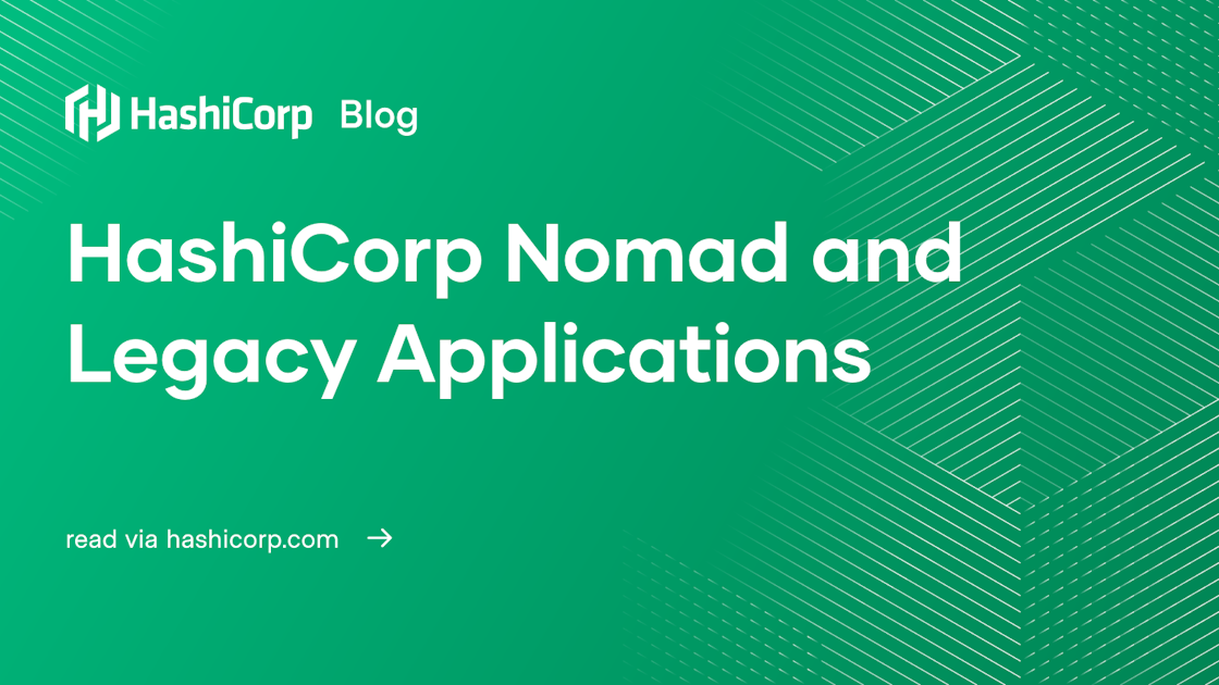 HashiCorp Nomad and Legacy Applications