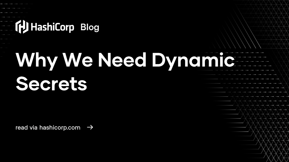 Why We Need Dynamic Secrets