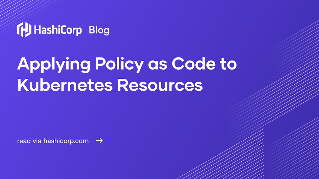 Applying Policy As Code To Kubernetes Resources