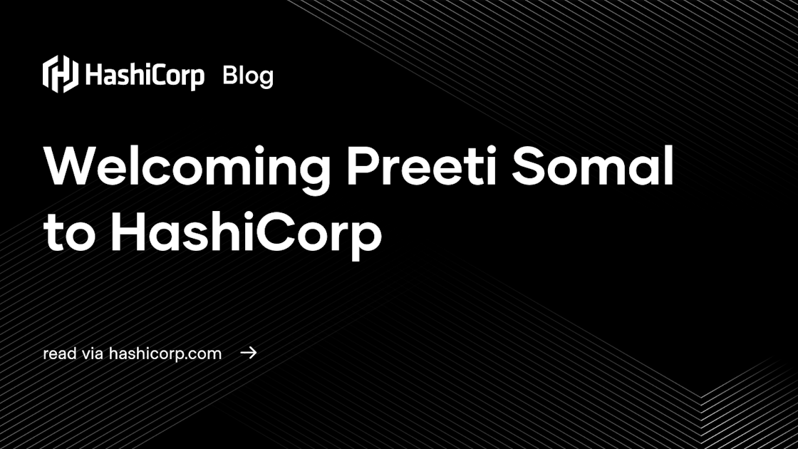 Welcoming Preeti Somal to HashiCorp