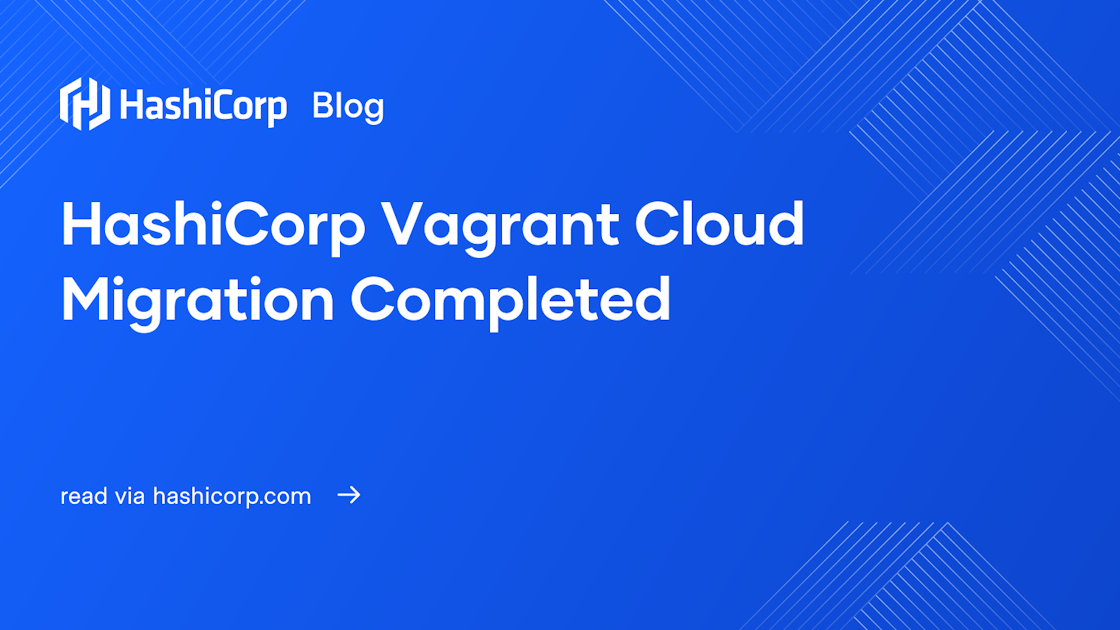 HashiCorp Vagrant Cloud Migration Completed