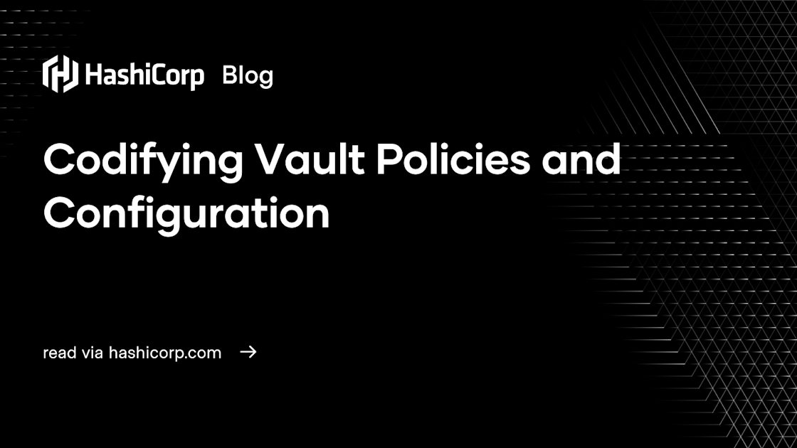 Codifying Vault Policies and Configuration
