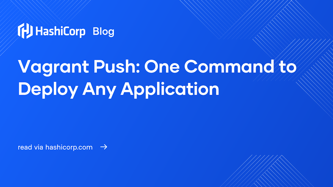 Vagrant Push: One Command to Deploy Any Application