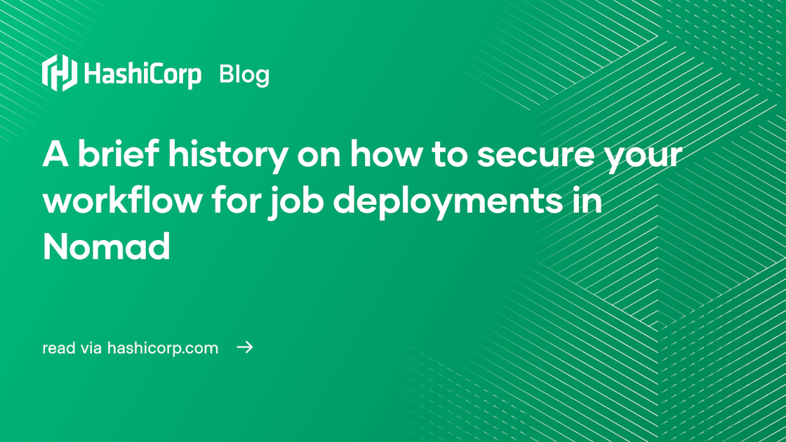 A brief history on how to secure your workflow for job deployments in Nomad