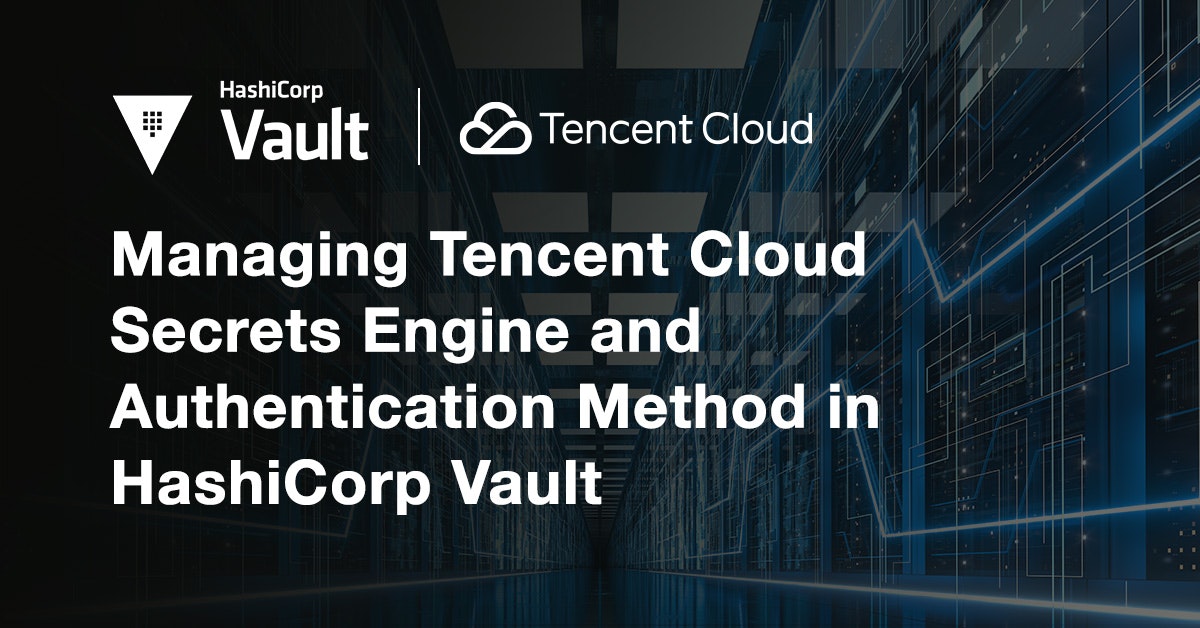 Managing Tencent Cloud Secrets Engine and Authentication Method in HashiCorp Vault