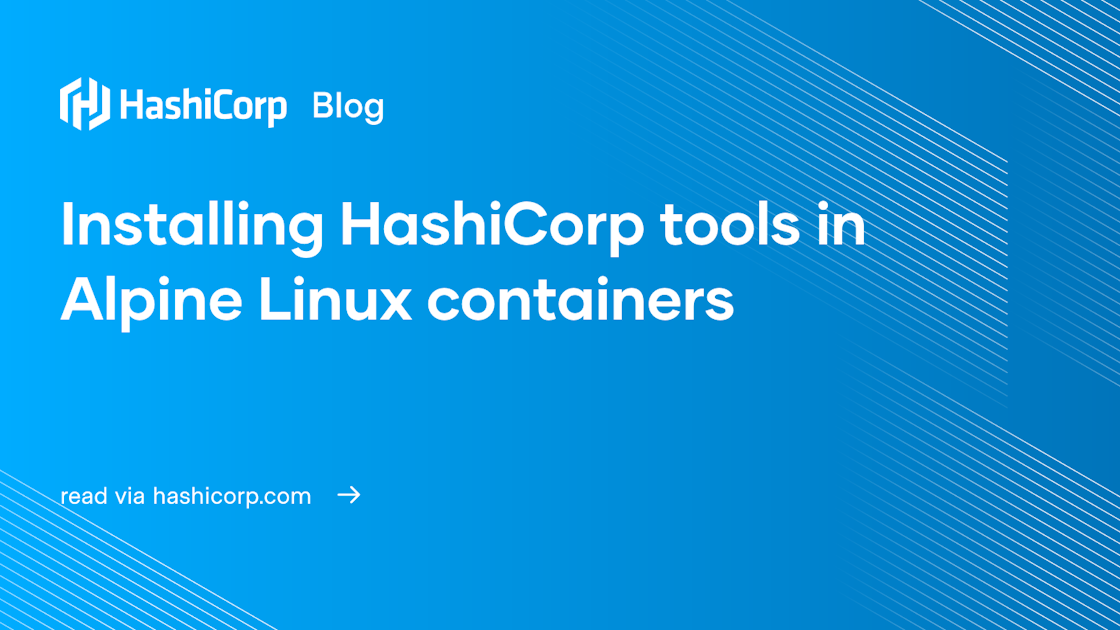 Installing HashiCorp tools in Alpine Linux containers