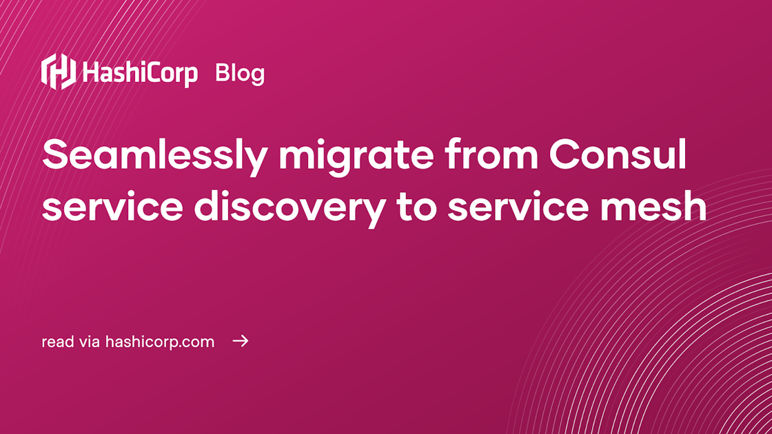 Seamlessly migrate from Consul service discovery to service mesh