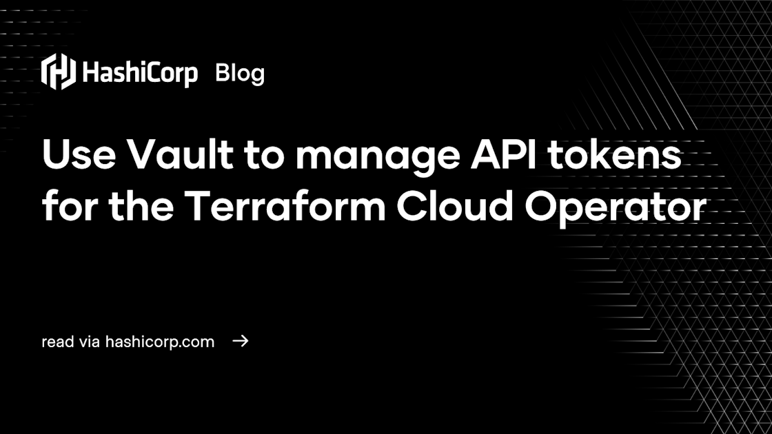 Use Vault to manage API tokens for the Terraform Cloud Operator