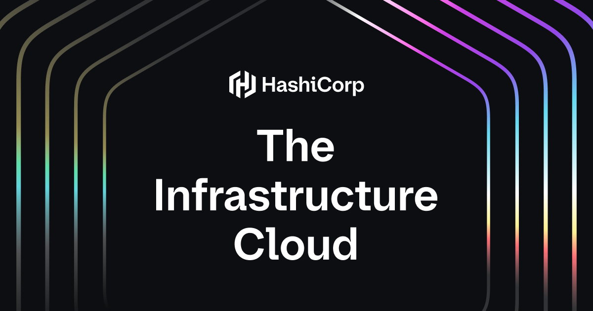 The Infrastructure Cloud from HashiCorp The Infrastructure Cloud from HashiCorp