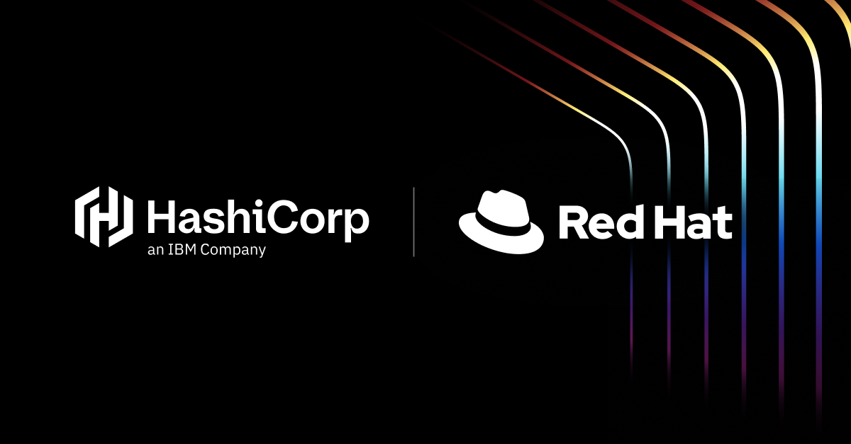 HashiCorp and Red Hat, better together
