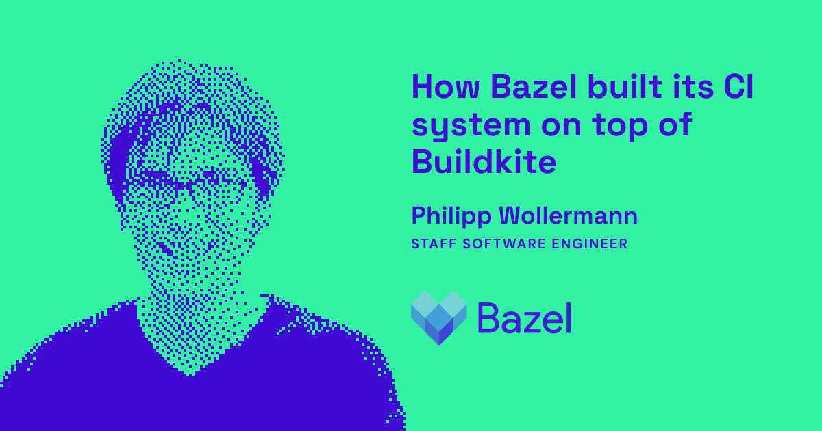 How Google's Bazel team built their CI system on Buildkite | Buildkite