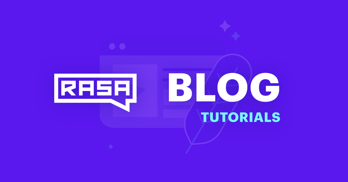 Tutorials | The Rasa Blog
